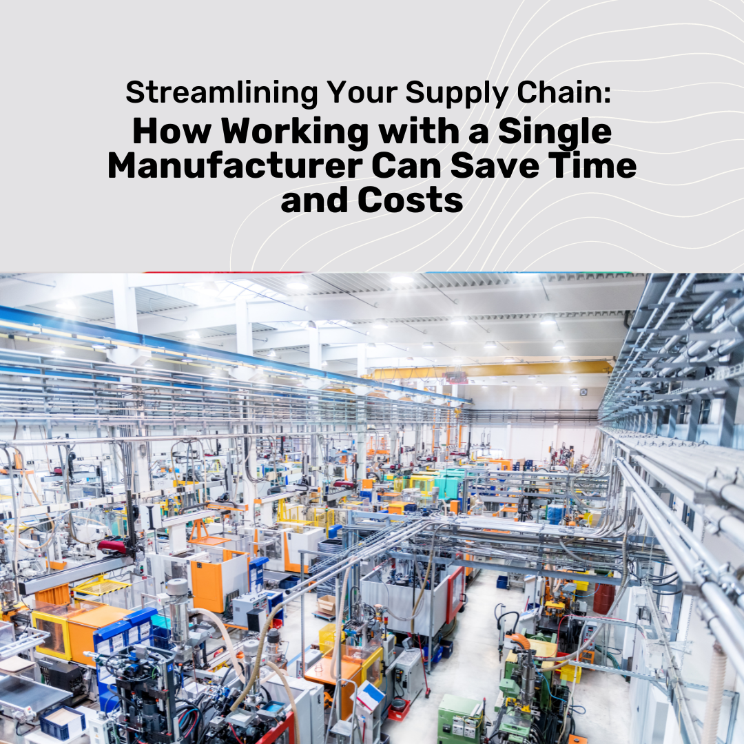 Streamlining Your Supply Chain: How Working with a Single Manufacturer ...